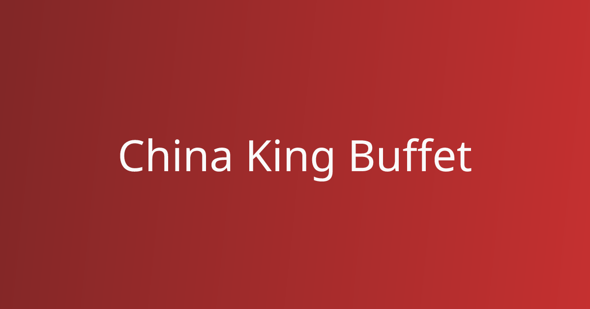 Order Authentic Chinese Online | China King Buffet - Pickup Available